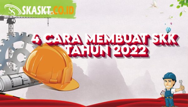 4 Cara Membuat SKK Tahun 2022 - SkaSkt.co.id